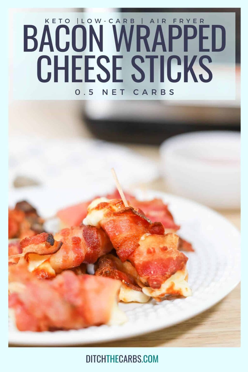How to Cook Bacon Wrapped Cheese Sticks (in the air fryer) - Thinlicious