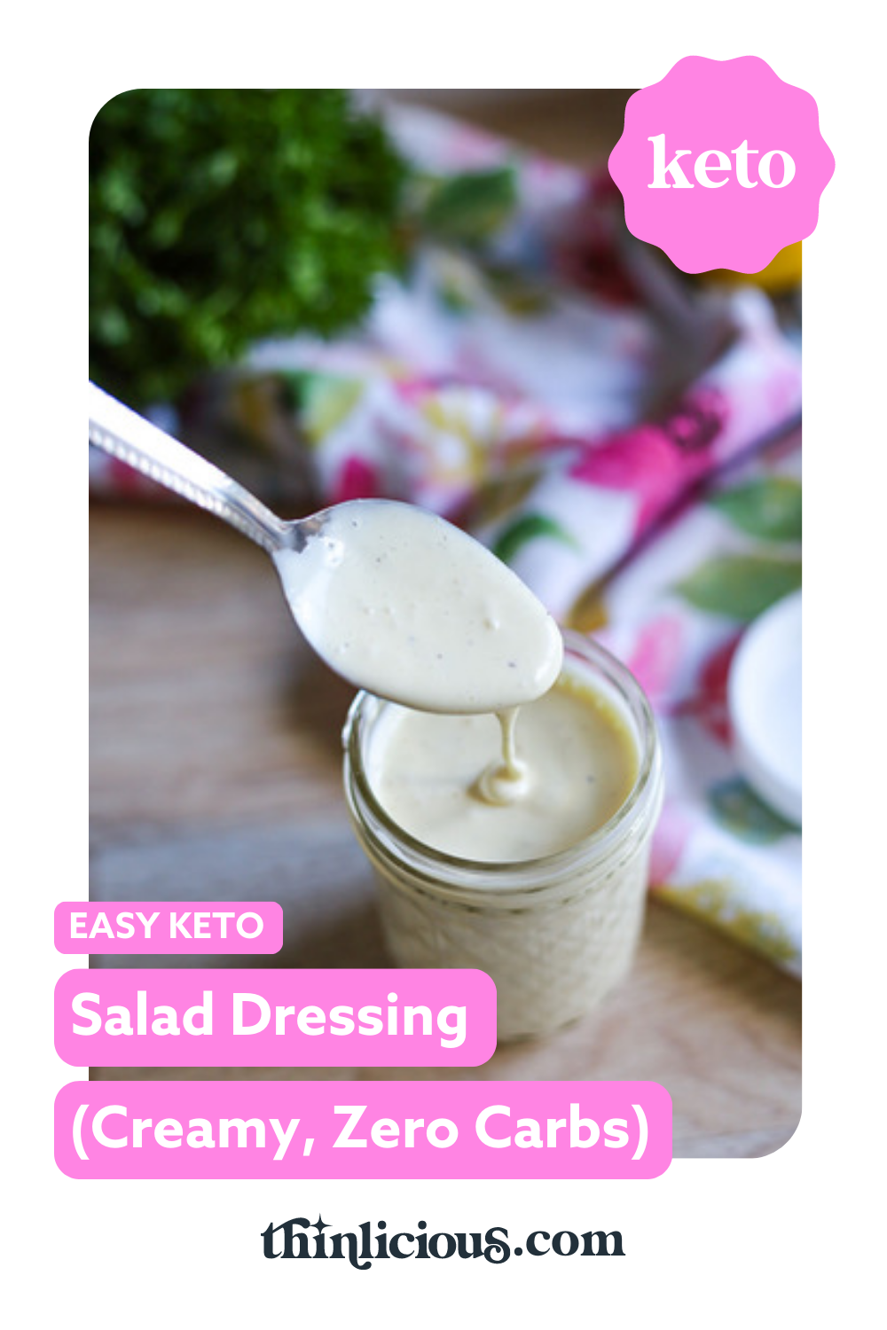 Easy Keto Salad Dressing (Creamy, Zero Carbs) - Thinlicious