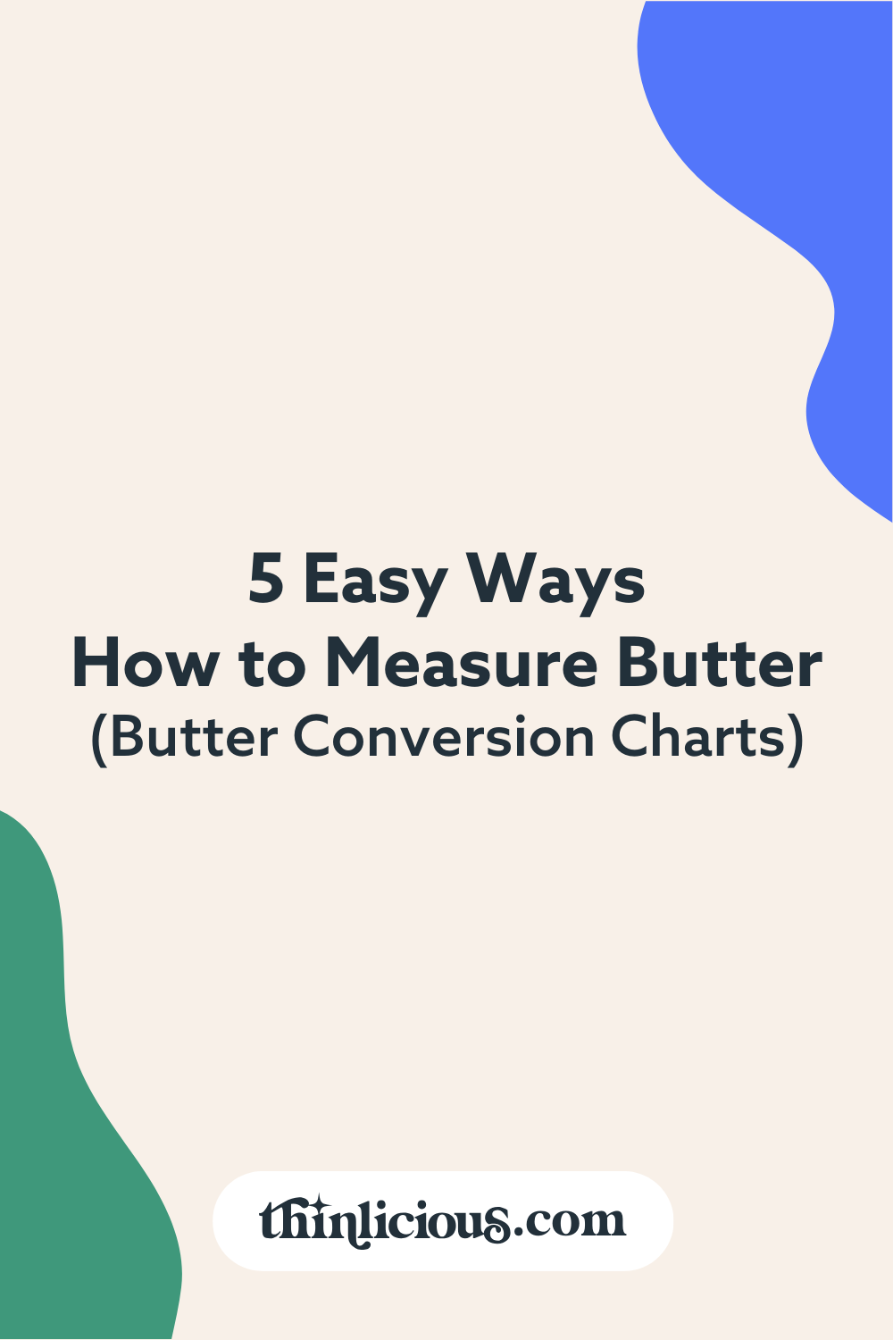 5 Easy Ways How To Measure Butter (Butter Conversion Charts) - Thinlicious