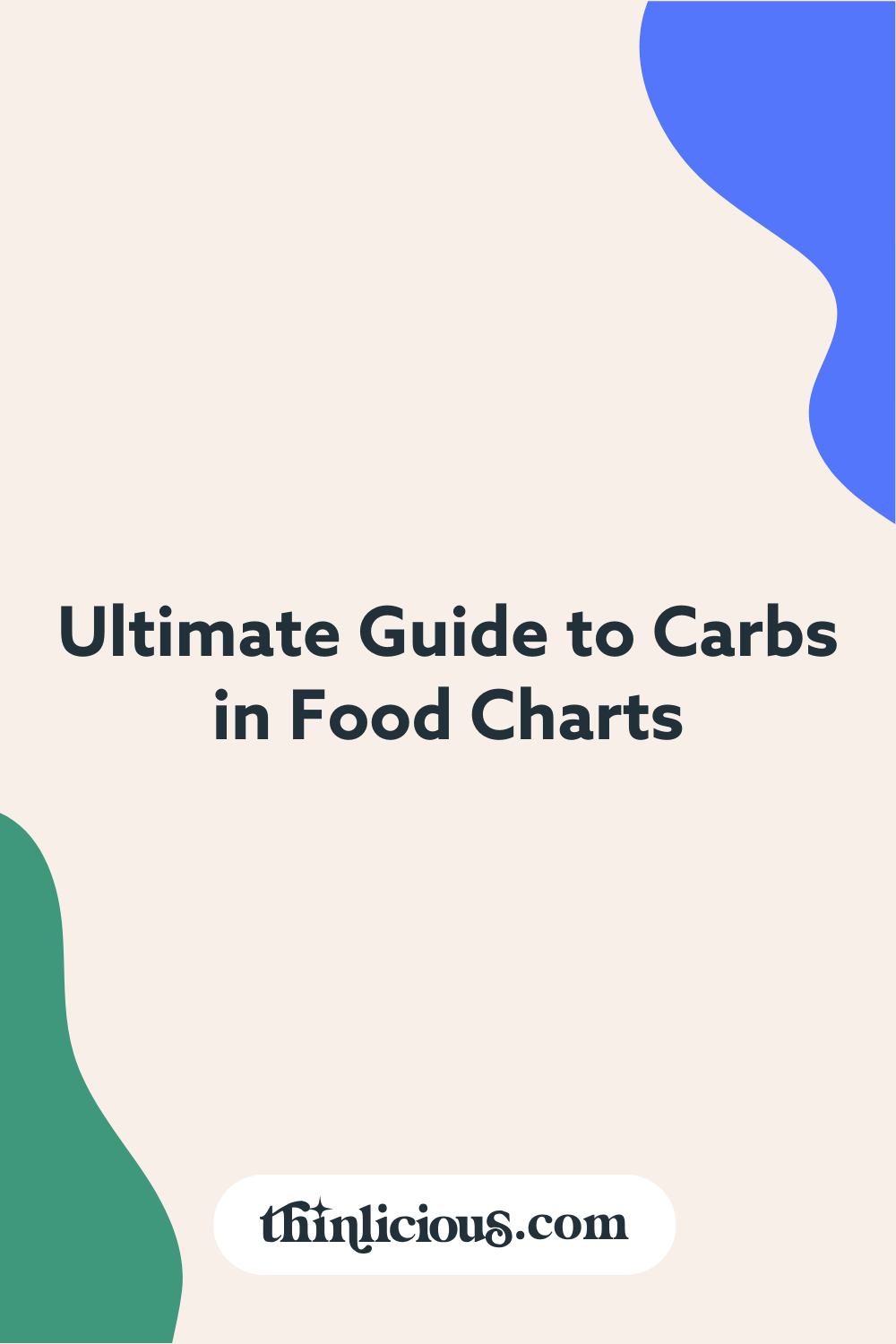 Ultimate Guide To Carbs In Food Charts - Thinlicious