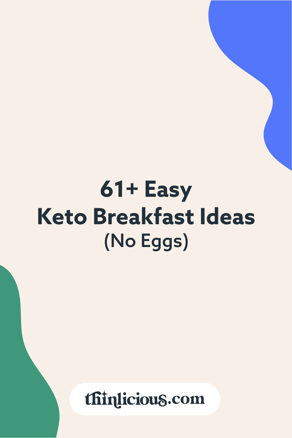 61+ Easy Keto Breakfast Ideas (No Eggs) - Thinlicious