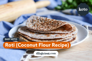 Easy Keto Roti (Coconut Flour Recipe) - Thinlicious