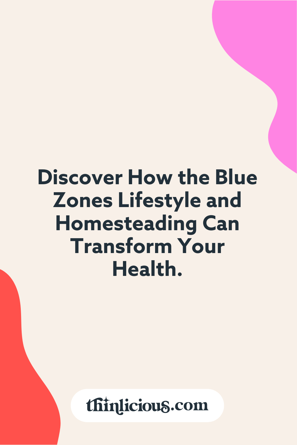 Increase Your Life Expectancy: Discover How the Blue Zones Lifestyle and Homesteading Can ...