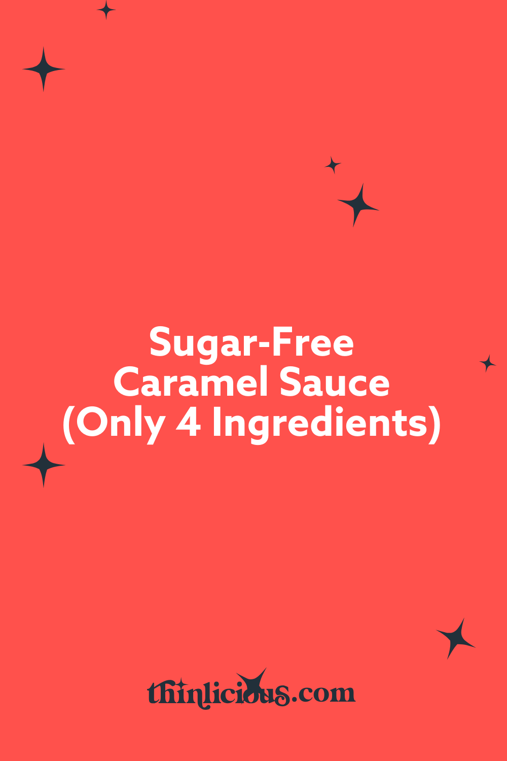 Sugar Free Caramel Sauce Only 4 Ingredients Thinlicious