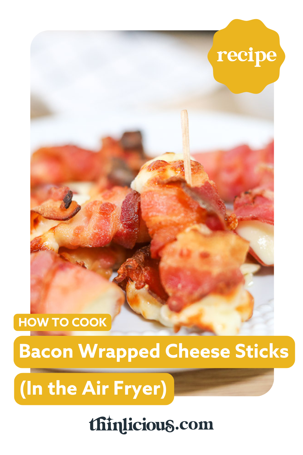 How to Cook Bacon Wrapped Cheese Sticks (in the air fryer) - Thinlicious