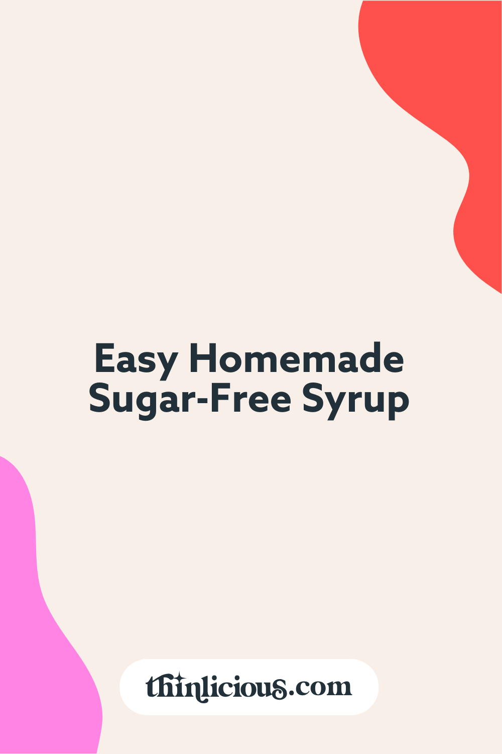 Easy Homemade Sugar-Free Keto Syrup (Low-Carb) - Thinlicious